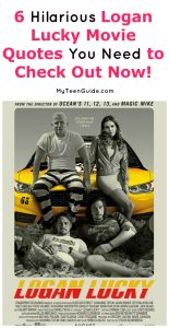 6 Logan Lucky Movie Quotes You Need to See - MyTeenGuide