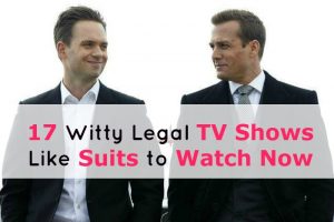 17 Witty Legal TV Shows like Suits To Watch With Wide Eyes