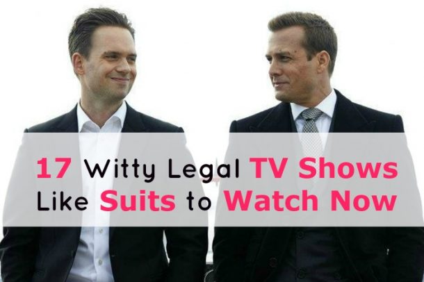 17 Witty Legal TV Shows like Suits To Watch With Wide Eyes